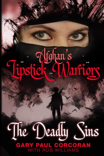 Afghan's Lipstick Warriors: The Deadly Sins by Mr. Gary Paul Corcoran ...