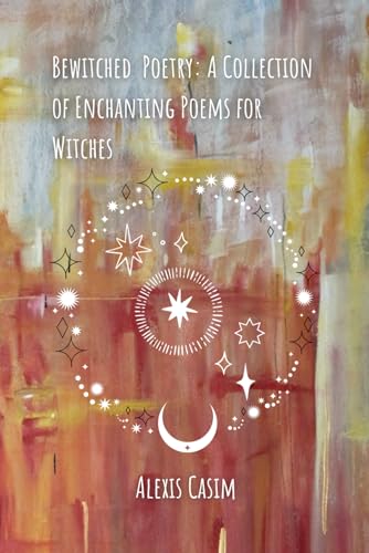 Bewitched Poetry: A Collection of Enchanting Poems for Witches ...