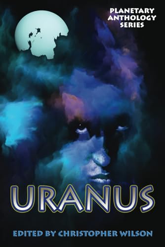 Planetary Anthology Series: Uranus by Christopher Wilson | Goodreads