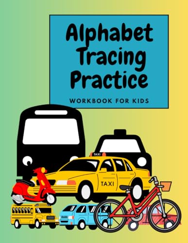 Alphabet Tracing Practice Workbook For Kids: Transporation Themed ...
