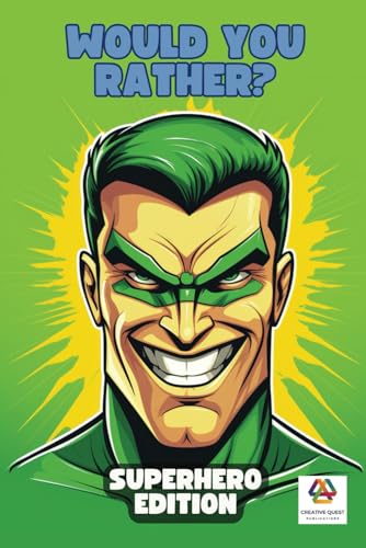 Would You Rather: Superhero Edition: 120 Thought-Provoking Question For ...