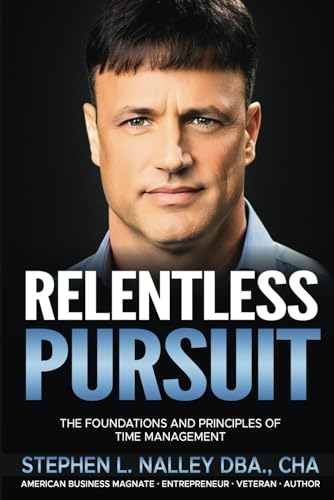 Relentless Pursuit: The Foundation and Principles of Tim Management by ...