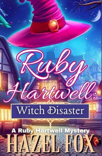 Ruby Hartwell: Witch Disaster (A Ruby Hartwell Mystery) by Hazel Fox ...