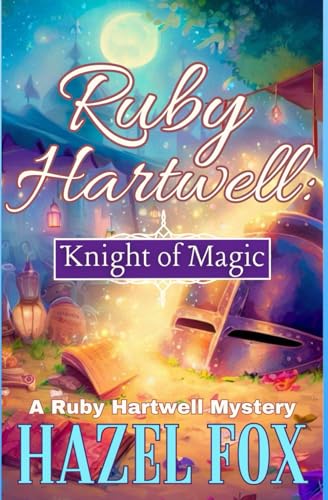 Ruby Hartwell: Knight of Magic by Hazel Fox | Goodreads