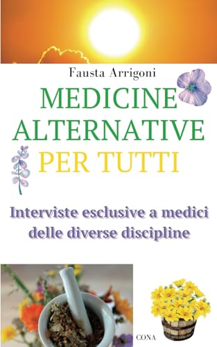 Medicine alternative per tutti: Interviste esclusive a medici delle ...