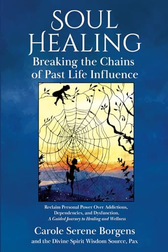 Soul Healing: Breaking the Chains of Past Life Influence by Carole ...
