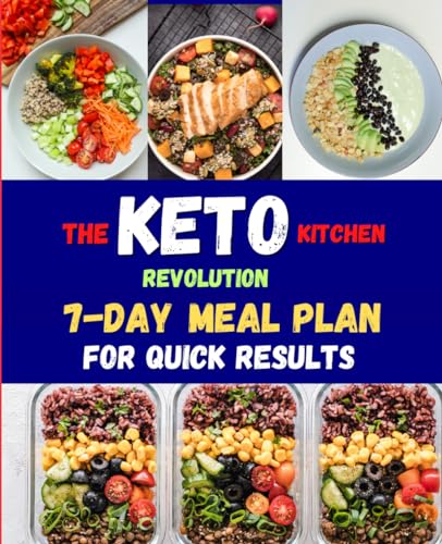 The Keto Kitchen Revolution: 7-Day Meal Plan for Quick Results: The ...