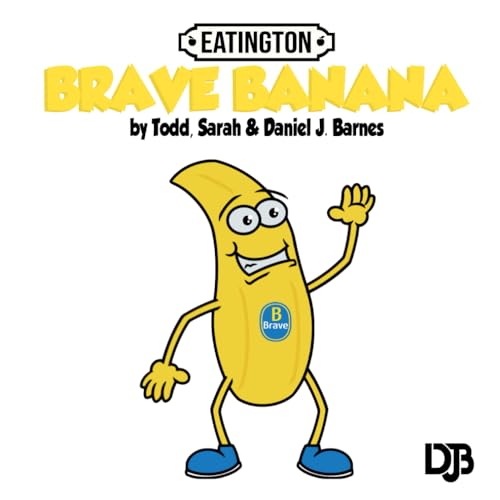 Brave Banana (Eatington) by Daniel J Barnes | Goodreads