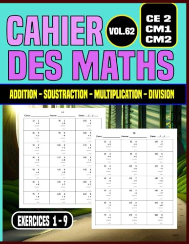 Cahier de Mathématiques CE2-CM1-CM2: Additions,Soustractions ...