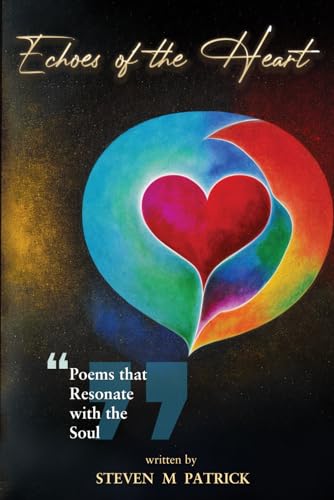 Echoes of the Heart: Poems that Resonate with the Soul by Steven M ...