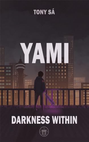 Yami: Darkness Within (Daruma Saga Book 1) by Tony Sá | Goodreads