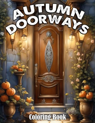 Autumn Doorways Coloring Book: A Coloring Page For Adults Featuring ...