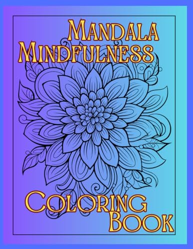 Mandala Mindfulness Coloring Book: Tranquil Patterns for Inner Peace ...