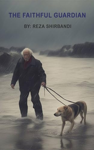 Faithful Guardian: A Tale of Unyielding Bond by Reza Shirbandi | Goodreads