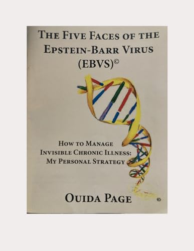 THE FIVE FACES OF THE EPSTEIN-BARR VIRUS (EBVS) HOW TO MANAGE INVISIBLE ...