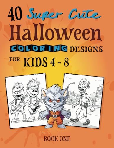 40 Super Cute Halloween Coloring Designs for Kids 4 - 8: Featuring 40 ...
