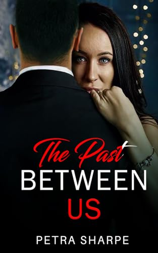 The Past Between Us by Petra Sharpe | Goodreads