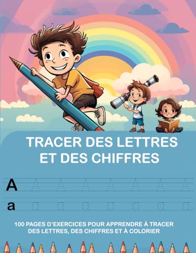 Tracer des Lettres et des Chiffres: 100 pages d'exercices pour ...