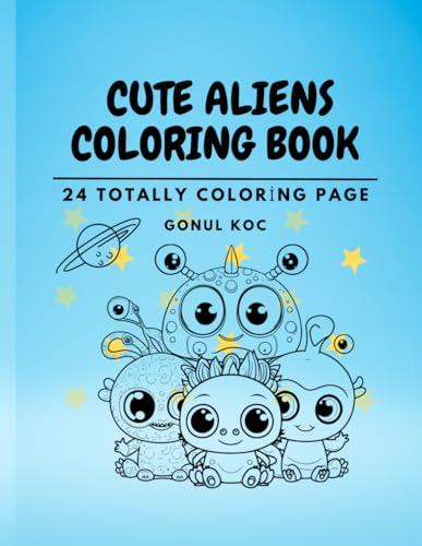 CUTE ALIENS COLORING BOOK: Fun and interesting cute aliens coloring ...