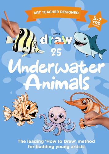Let's Draw: Underwater Animals, Level 1, 5-7yrs.: The easy, ten step ...