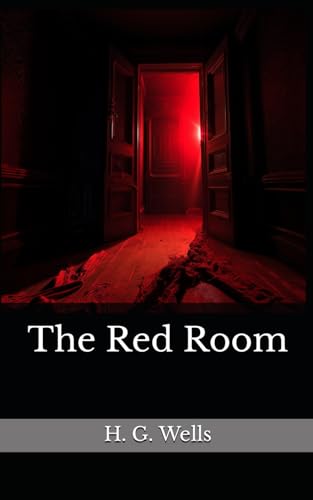 The Red Room: The 1896 Literary Gothic Fiction Classic by H.G. Wells ...
