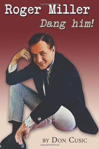 Roger Miller: Dang Him!: A Biography by Cusic, Don (2012) Paperback by ...