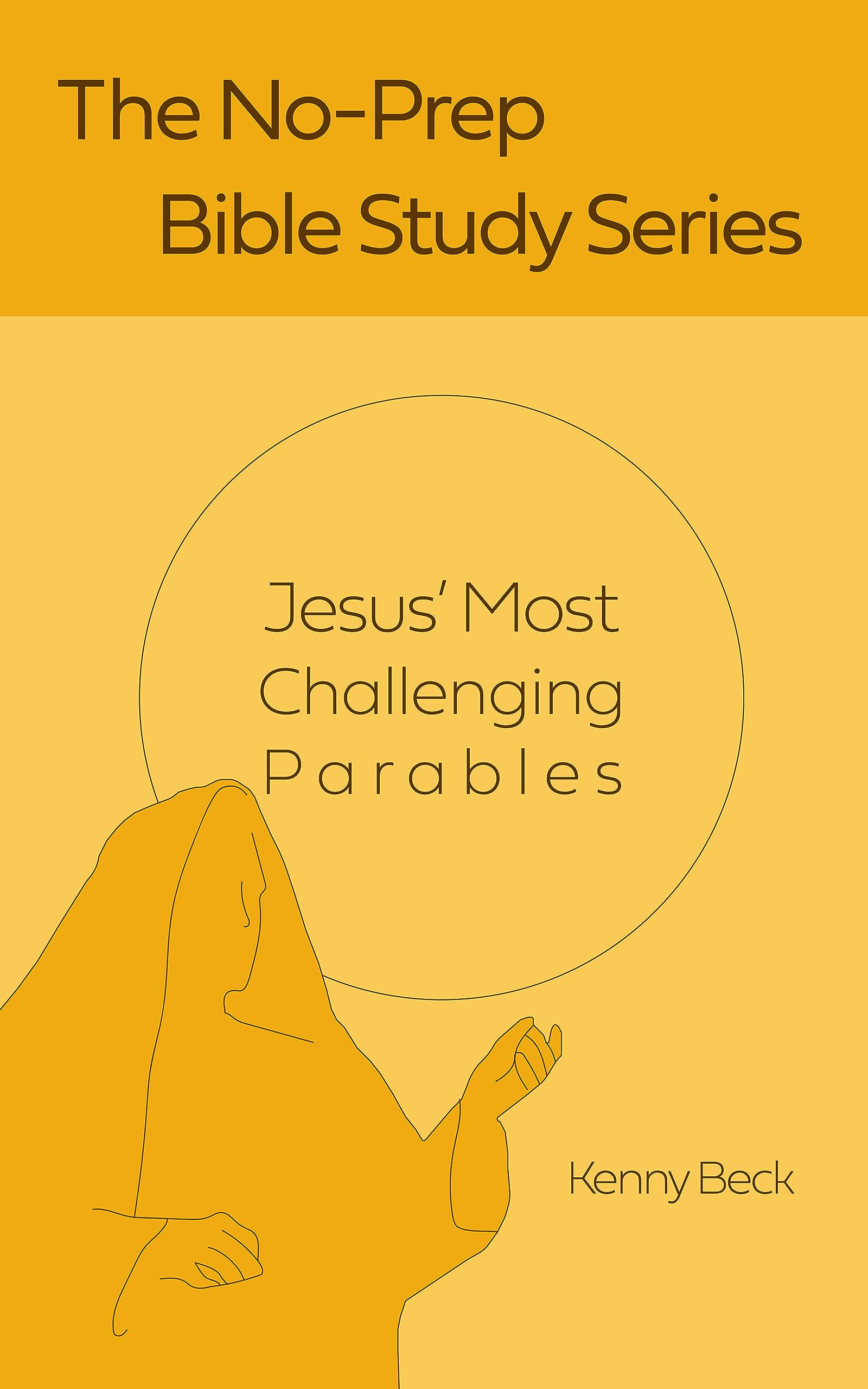 Jesus' Most Challenging Parables by Kenny Beck | Goodreads