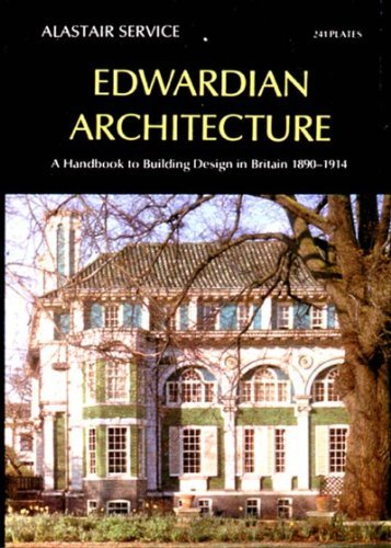 EDWARDIAN ARCHITECTURE: A Handbook to Building Design in Britain, 1890 ...