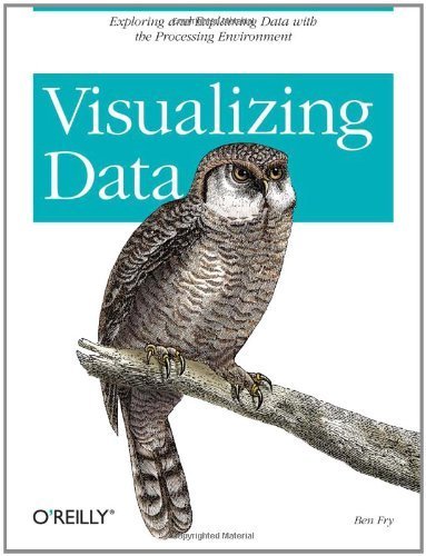 Visualizing Data: Exploring and Explaining Data with the Processing ...