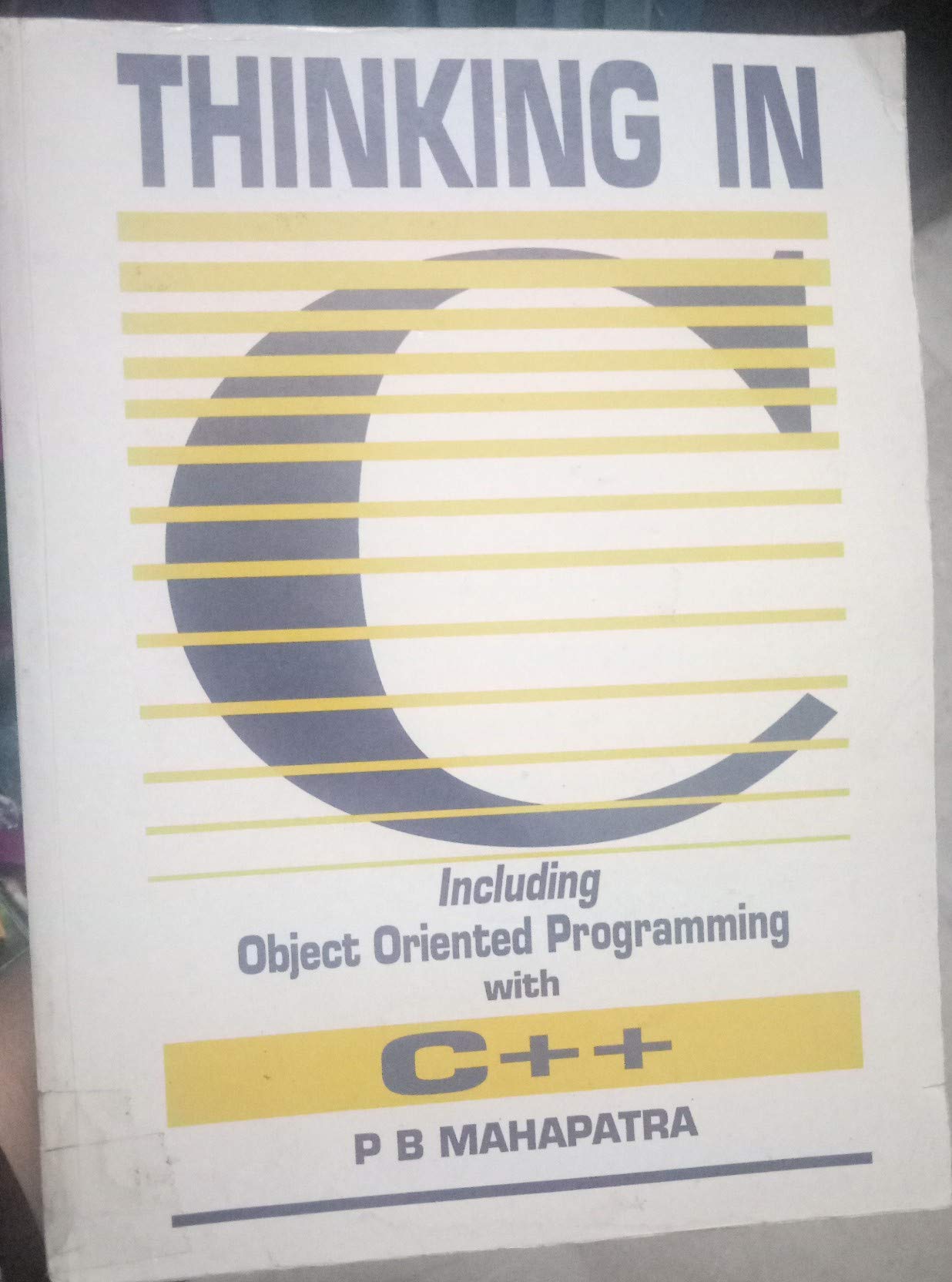 Thinking in C: Including Object Oriented Programming C++ by P.B ...