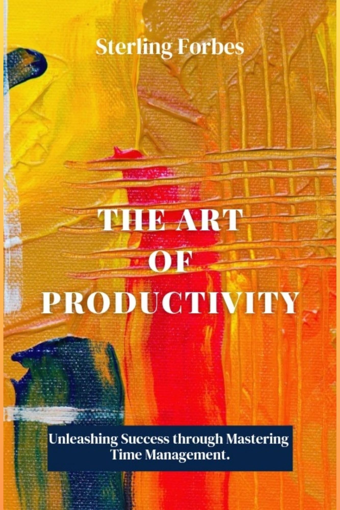 The Art of Productivity: Unleashing Success through Mastering Time ...