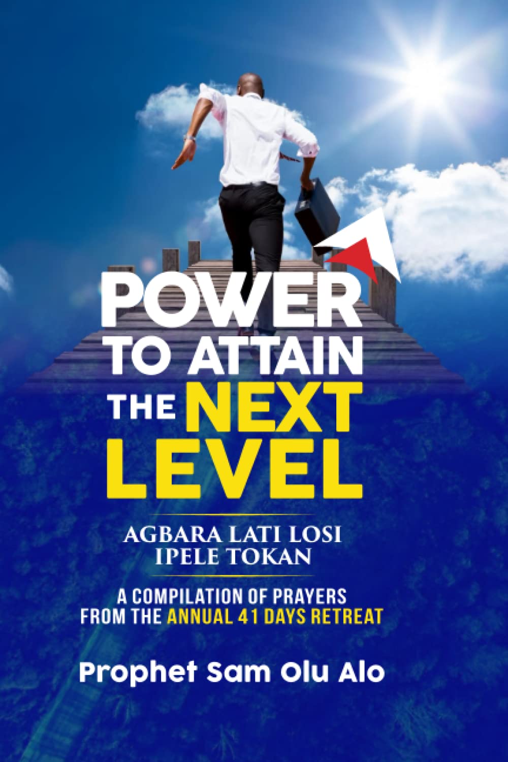 POWER TO ATTAIN THE NEXT LEVEL: AGBARA LATI LOSI IPELE TOKAN by Sam Olu ...