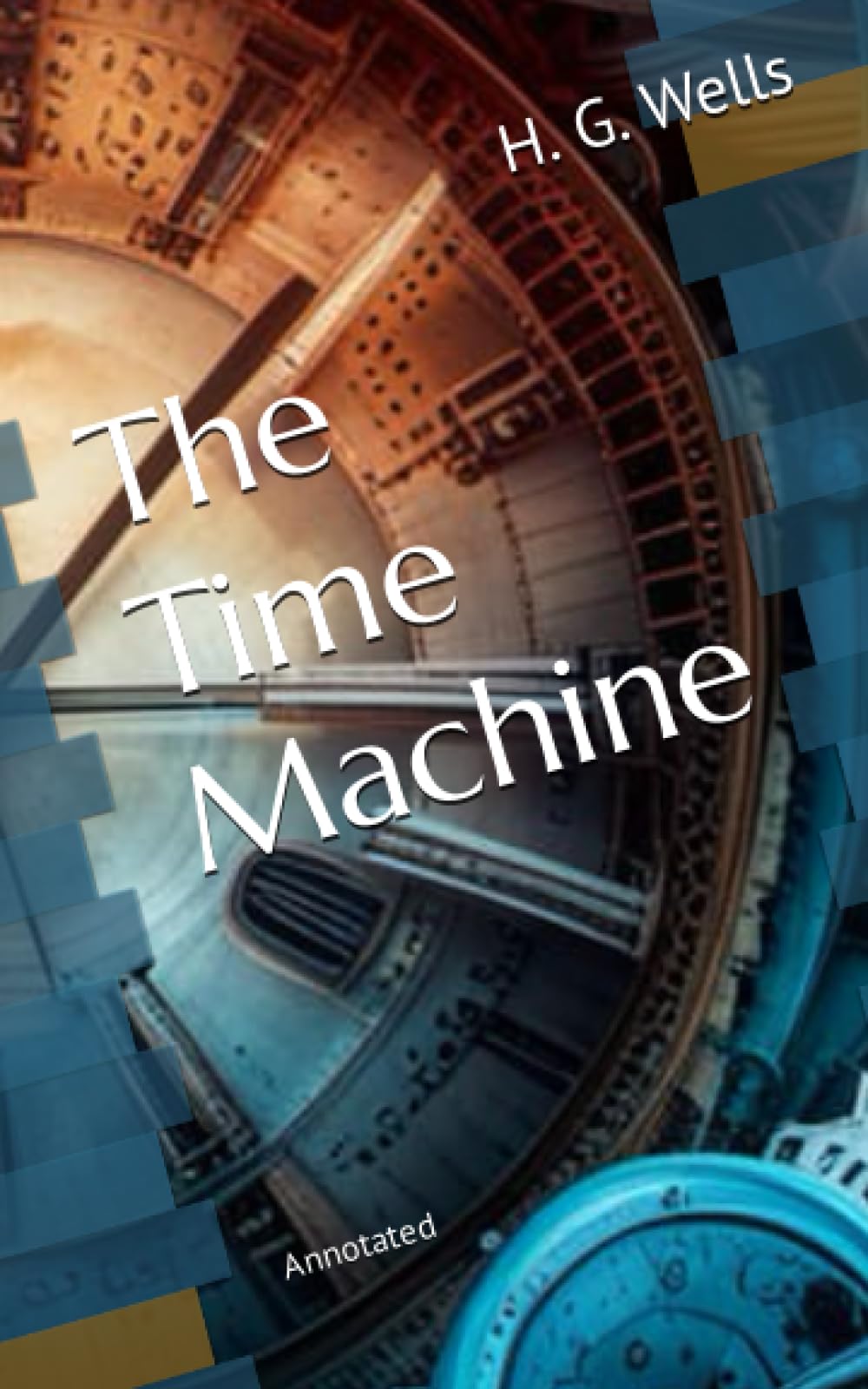 The Time Machine: Annotated by H.G. Wells | Goodreads
