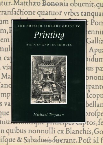 The British Library Guide to Printing: History and Techniques by ...