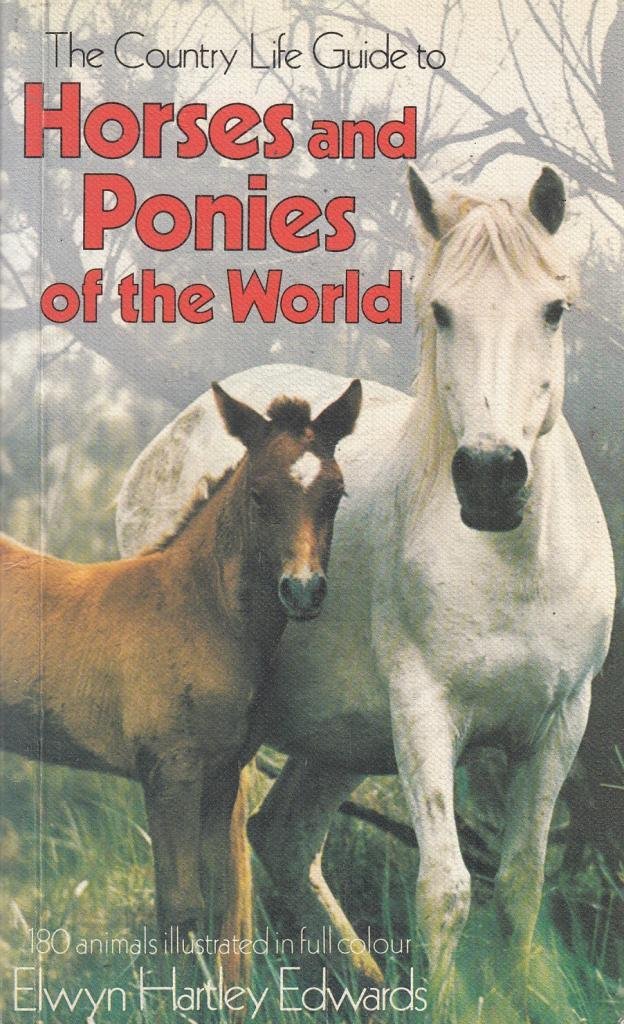 Guide to Horses and Ponies of the World by Elwyn Hartley Edwards ...