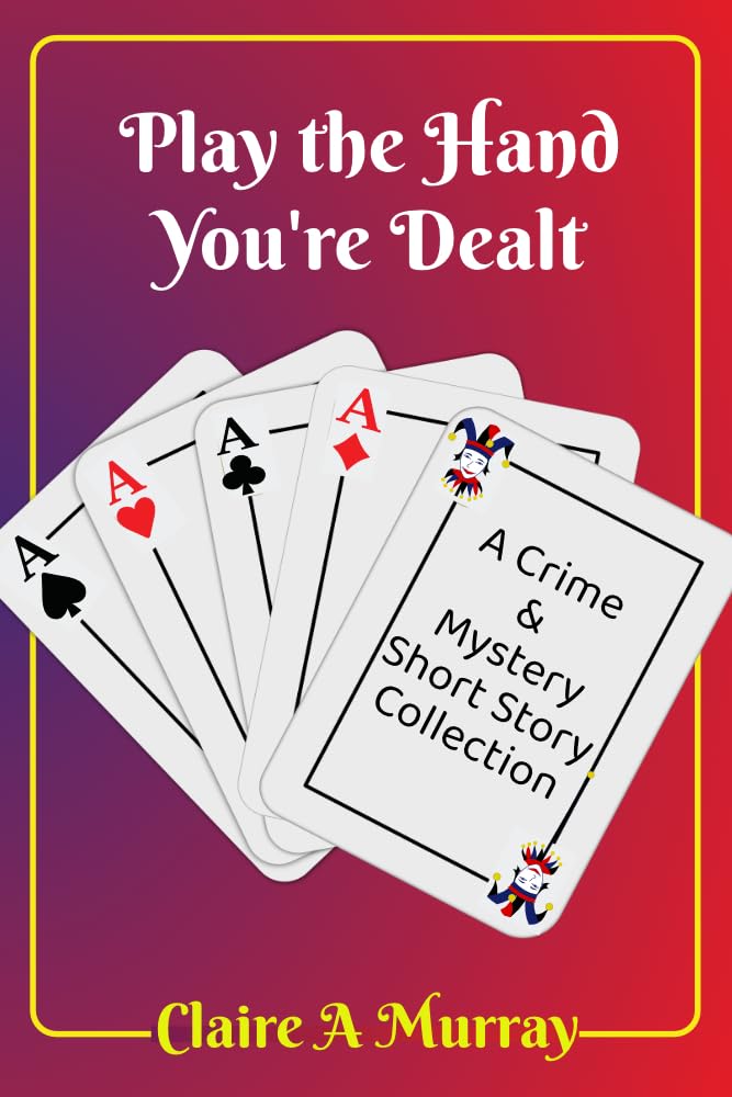 Play the Hand You're Dealt: A Crime & Mystery Short Story Collection by ...