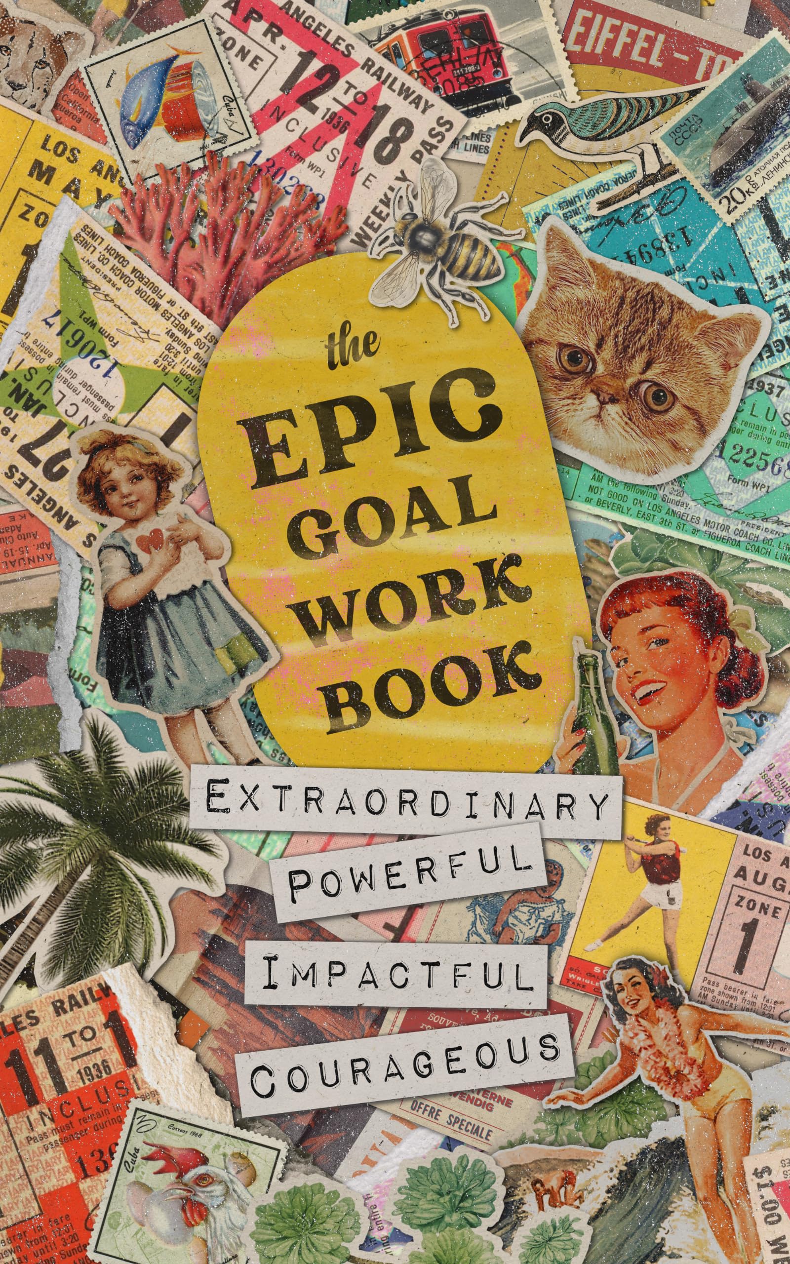 The EPIC Goal Workbook: The Guide to Achieving Extraordinary, Powerful ...