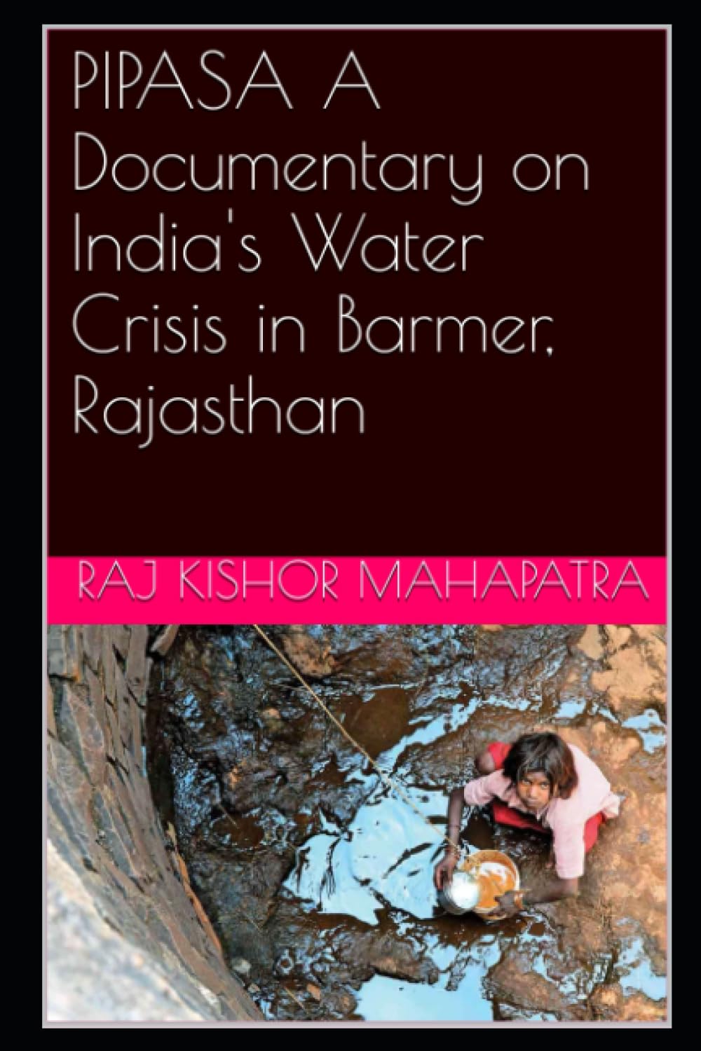 PIPASA A Documentary on India's Water Crisis in Barmer, Rajasthan by Raj Kishor Mahapatra ...