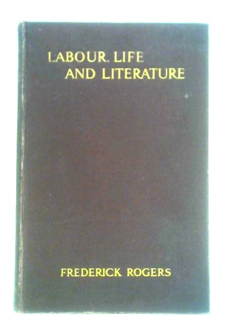 Labour, Life and Literature: Some Memories of Sixty Years by Frederick ...