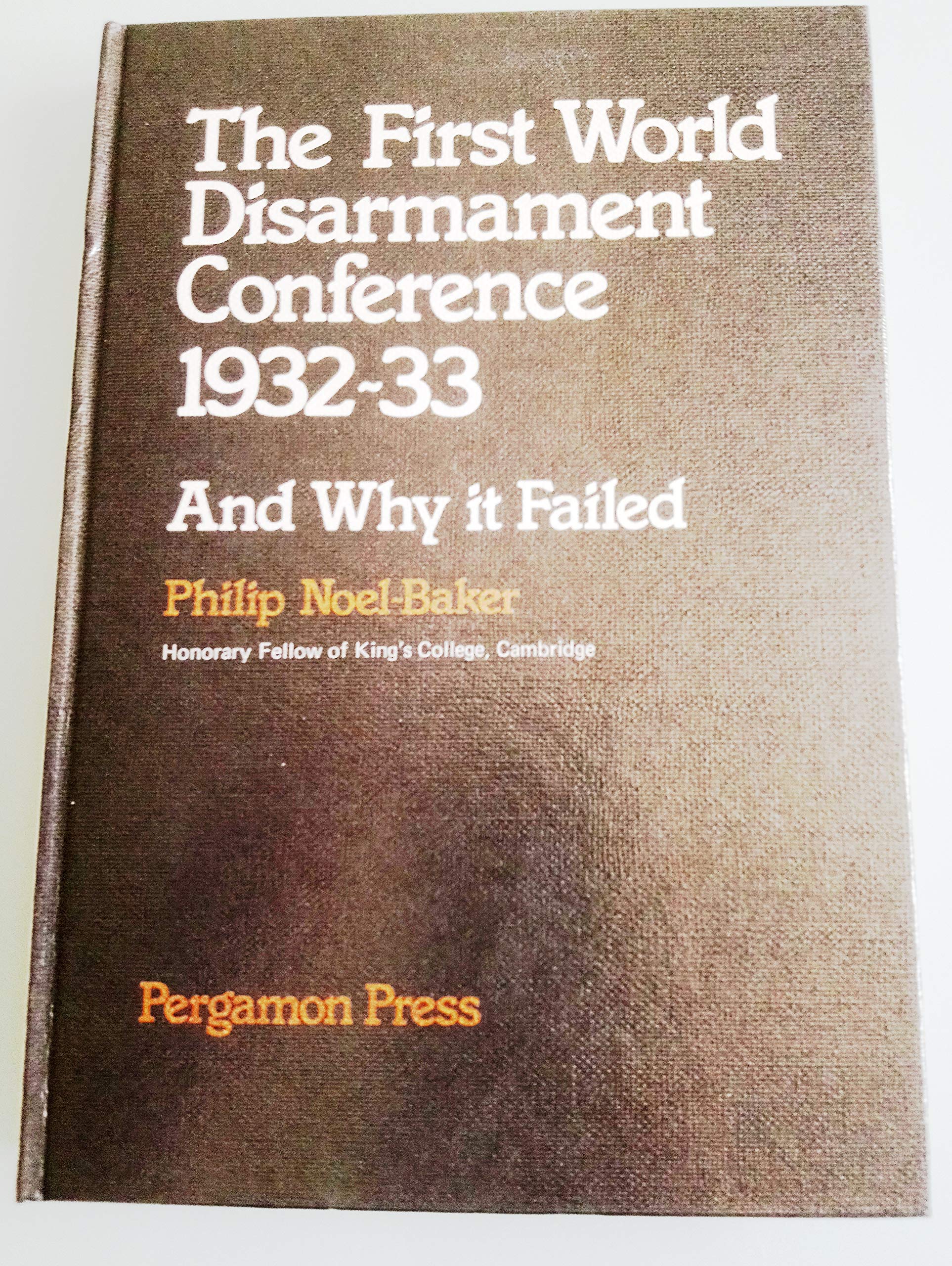 First World Disarmament Conference and Why It Failed by Philip John ...