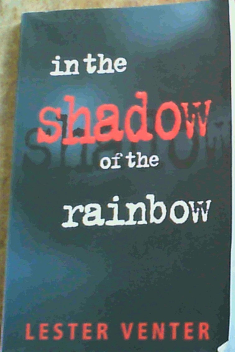 In the shadow of the rainbow by Lester Venter | Goodreads