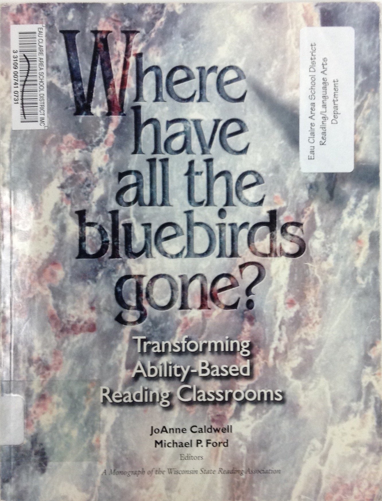 Where Have All the Bluebirds Gone? Transforming Abilty-based Reading Classrooms by JoAnne ...