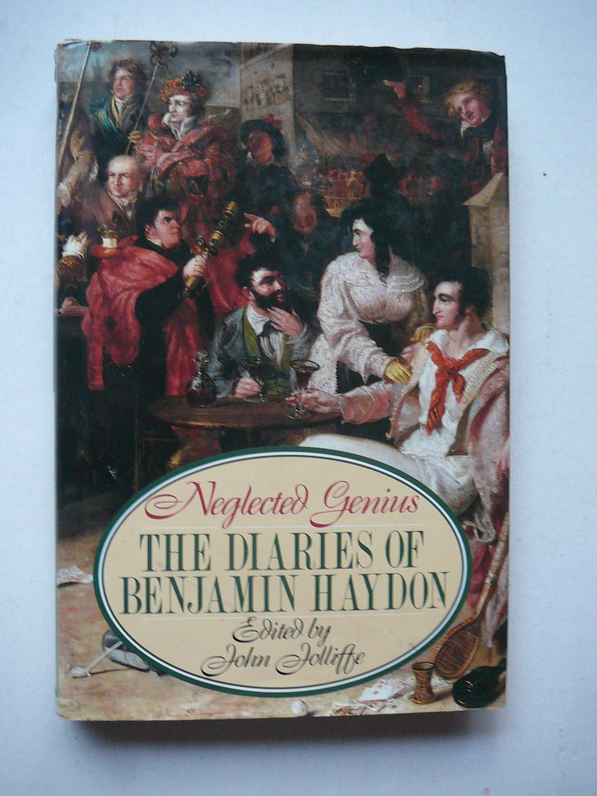 Neglected genius: The diaries of Benjamin Robert Haydon, 1808-1846 by ...