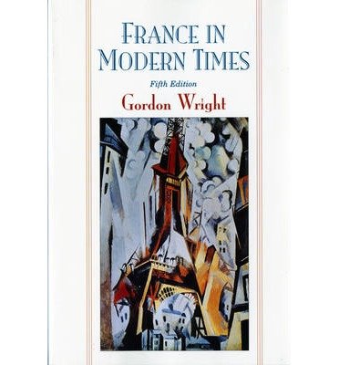 [(France in Modern Times: From the Enlightenment to the Present)] [Author: Gordon Wright ...