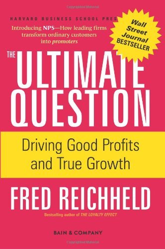 The Ultimate Question: Driving Good Profits and True Growth by Fred ...
