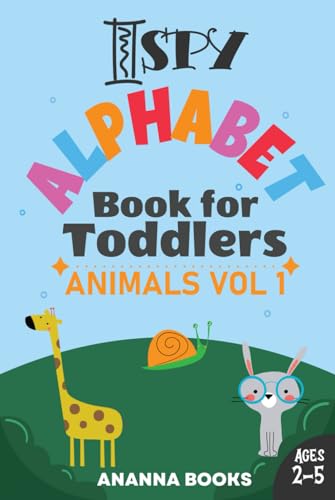 I SPY Alphabet Book for Toddlers Animals Vol 1: Exploring ABC of the ...
