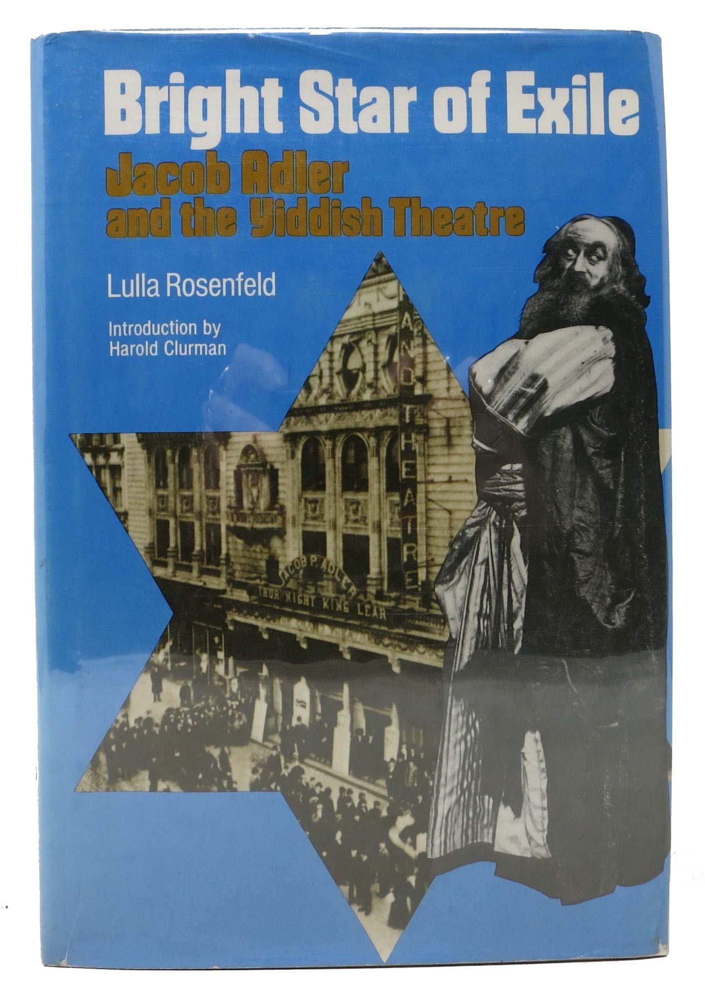 Bright star of exile: Jacob Adler and the Yiddish theatre by Lulla ...