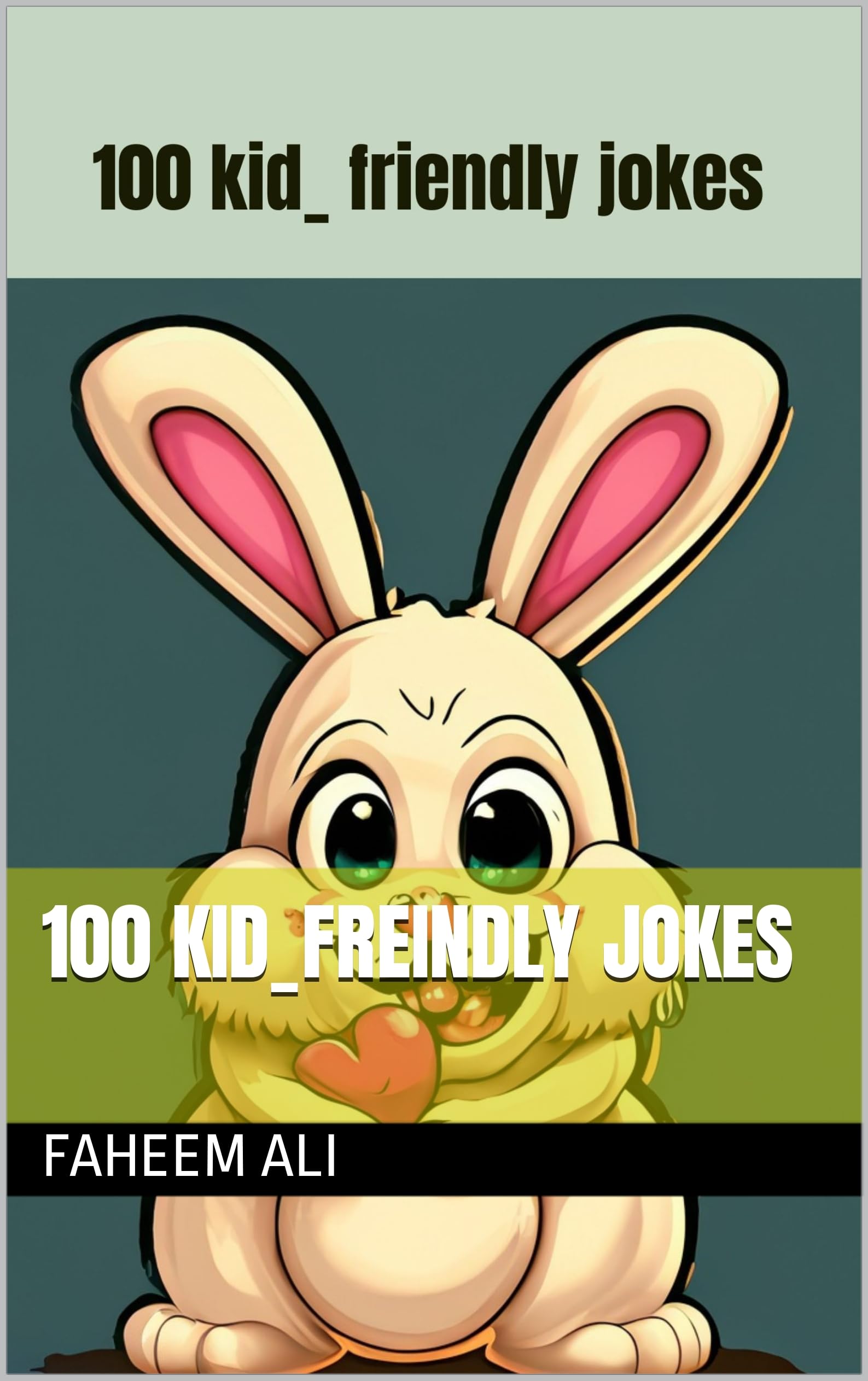 100 kid_freindly jokes by Faheem Ali | Goodreads