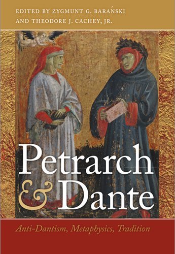 Petrarch and Dante: Anti-Dantism, Metaphysics, Tradition (William and ...