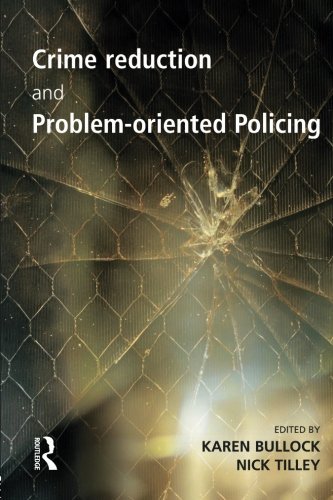 Crime Reduction and Problem-oriented Policing (Crime Science Series) by Karen Bullock | Goodreads